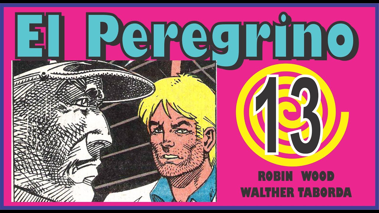 EL PEREGRINO 13 ( ROBIN WOOD - WALTHER TABORDA) - YouTube