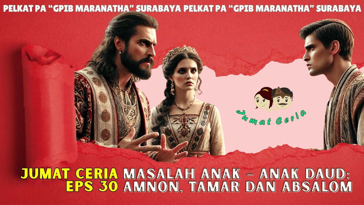 Jumat Ceria New Eps 30 | Masalah Anak-anak Daud: Amnon, Tamar dan ...