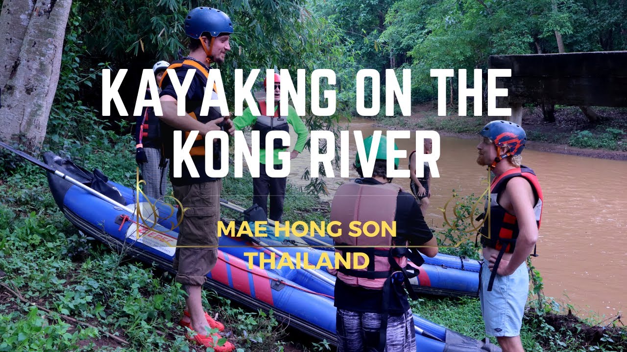 Kayaking on the Kong River in Thailand - The Best Experience You'll ...