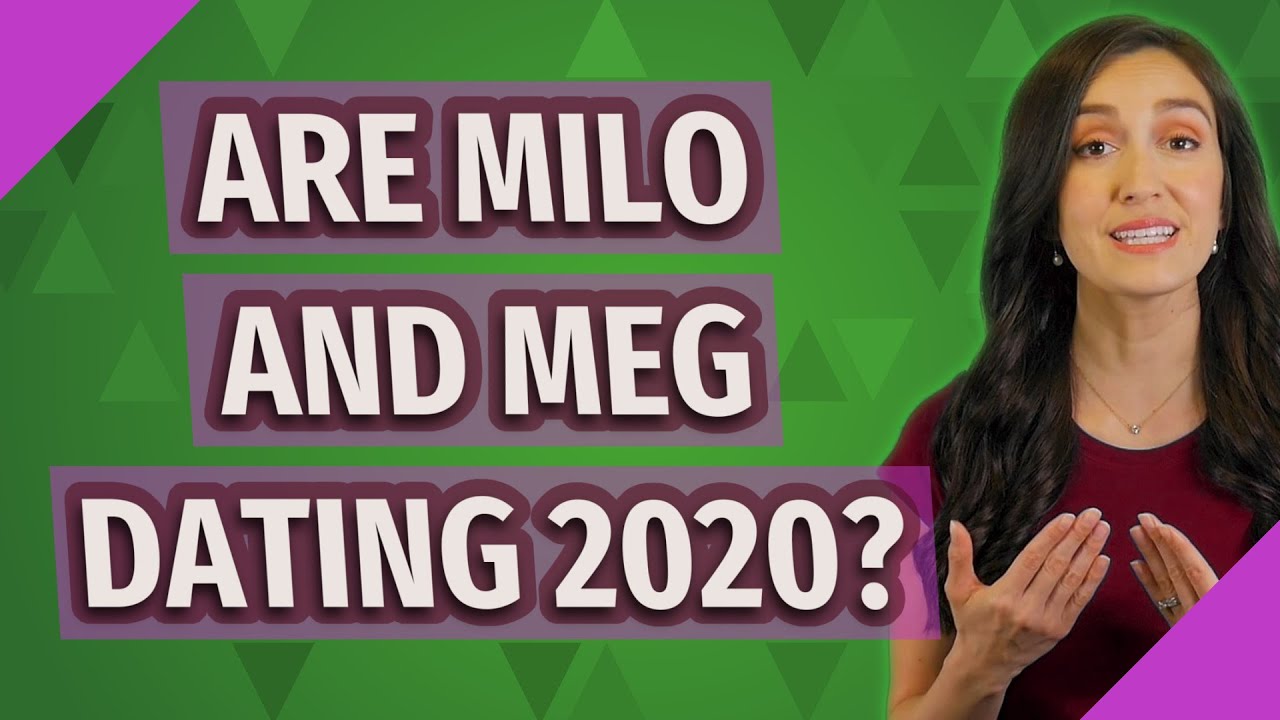 Are Milo and Meg dating 2020? - YouTube