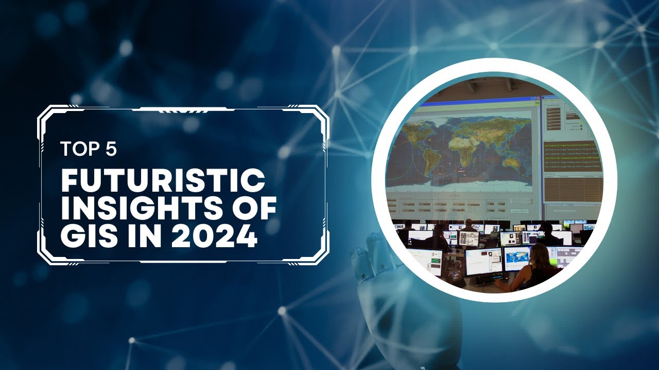 Top 5 GIS trends that will emerge in 2024 - YouTube