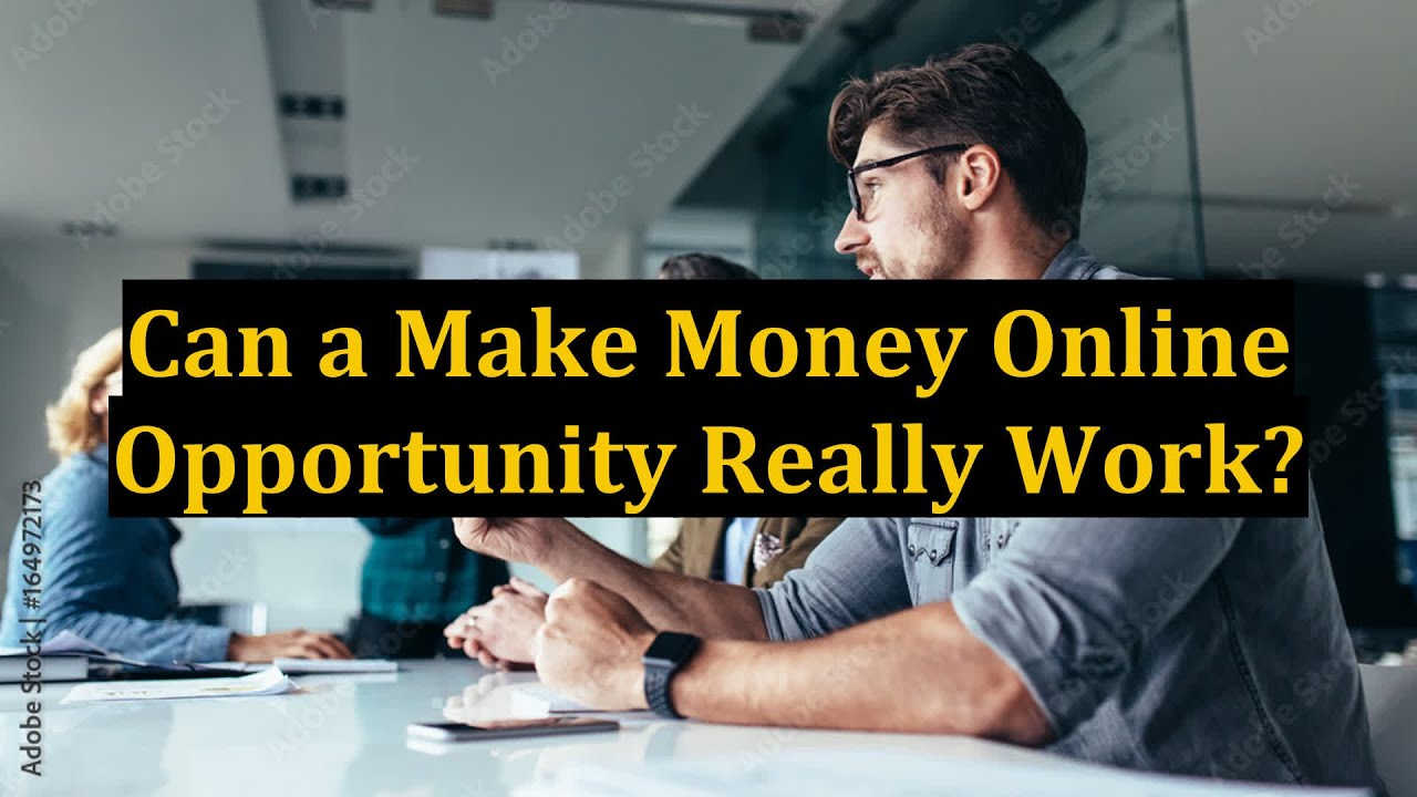 Can a Make Money Online Opportunity Really Work? - YouTube