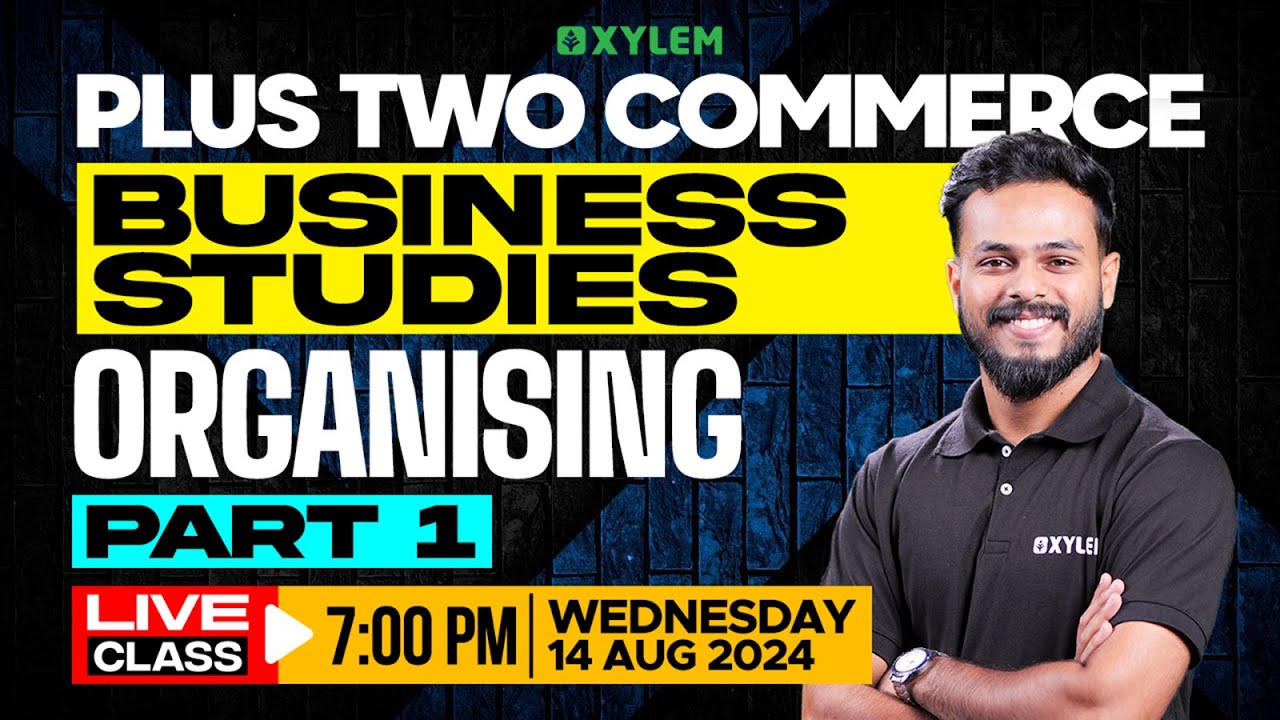 Plus Two Commerce - Business Studies | Organising - Part 1 | Xylem Plus Two Commerce - YouTube