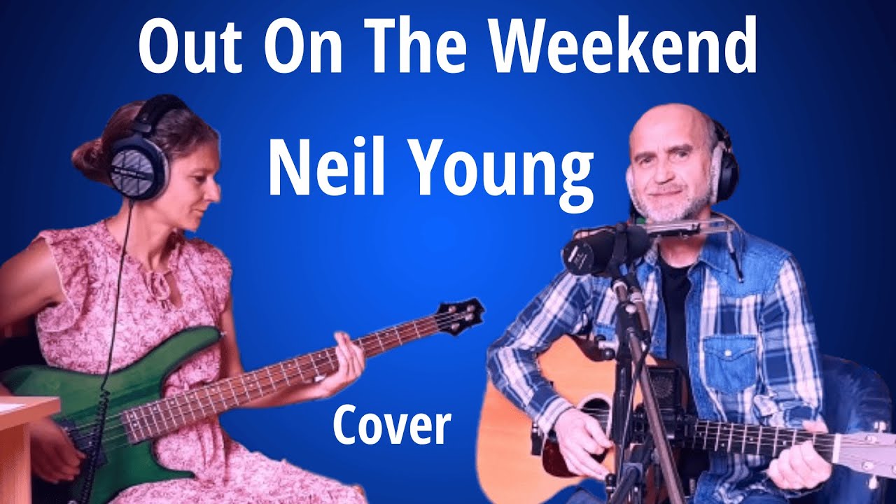 Out OnThe Weekend 🌞 (Neil Young - cover) Guitar/ Bass /harmonica ...