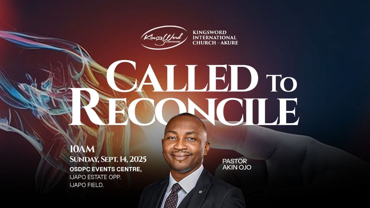 CALLED TO RECONCILE || PST AKIN OJO || KINGSWORD AKURE || 14TH ...