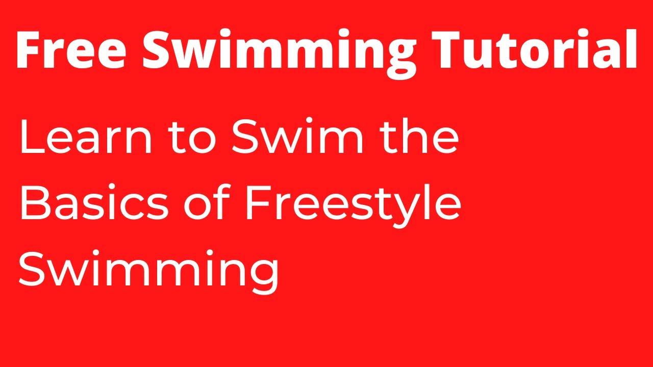 Free Swimming Tutorial Learn The Basics Of Freestyle Swimming Free