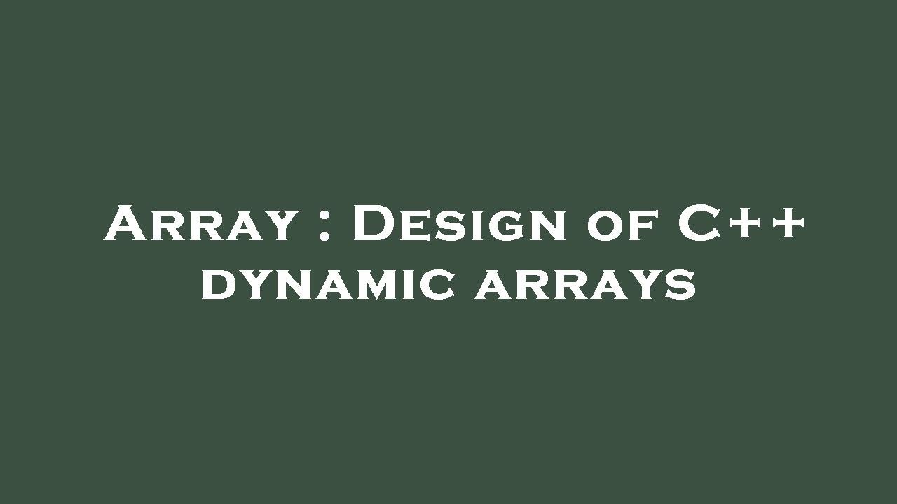 Array Design Of C Dynamic Arrays Youtube 2565