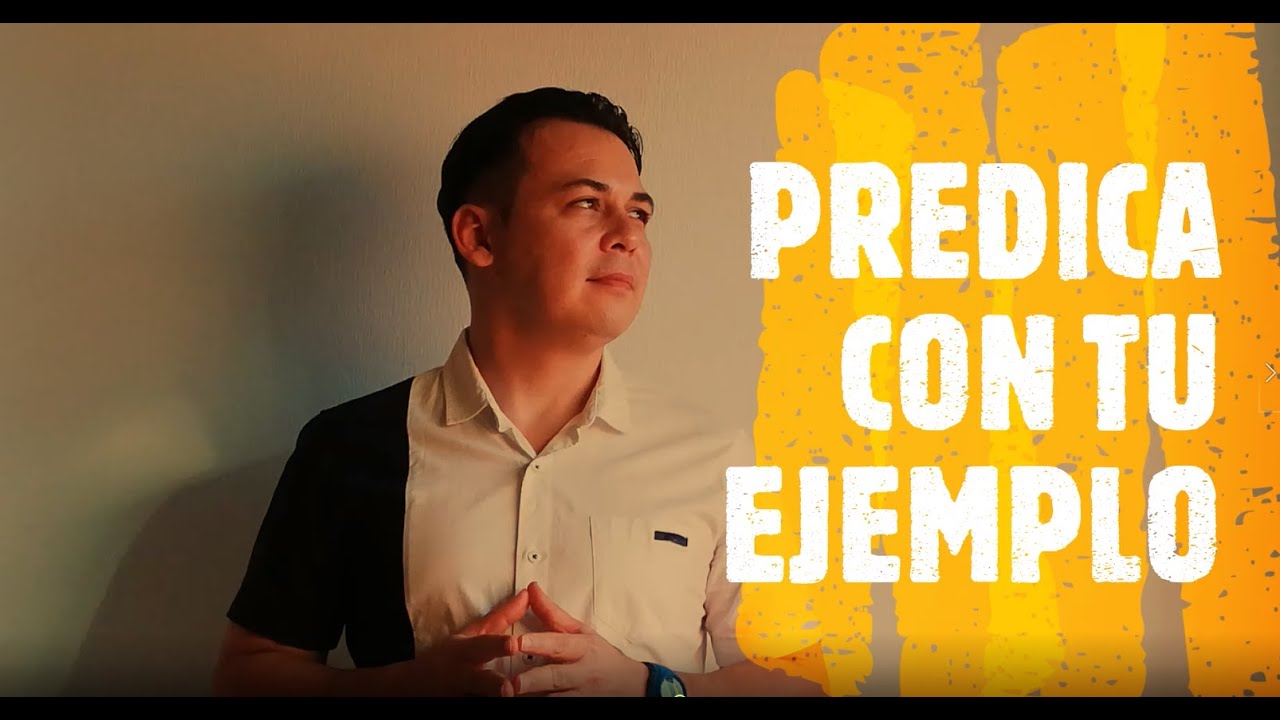 PREDICA CON TU EJEMPLO - YouTube