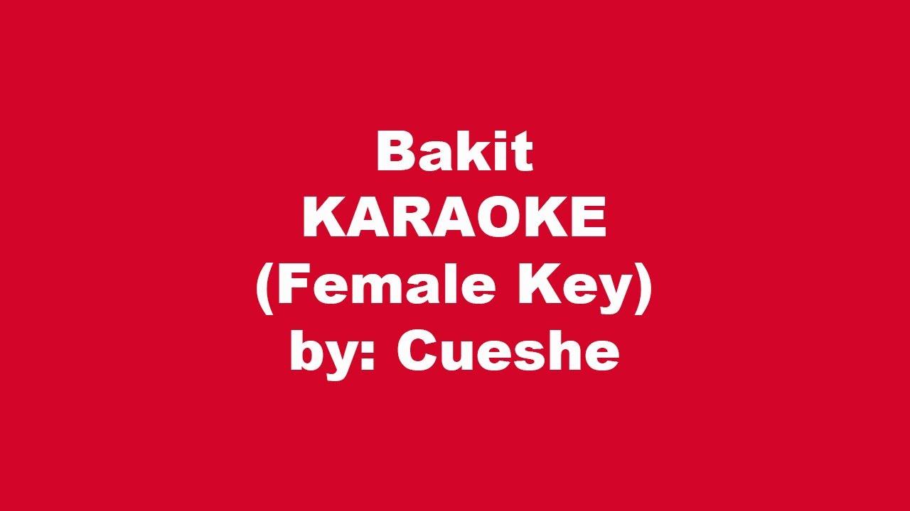 Cueshe Bakit Karaoke Female Key - YouTube