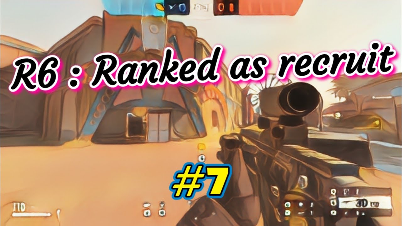 R6 - Ranked as recruit #7 - YouTube