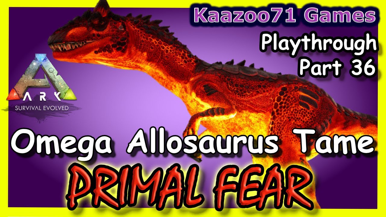 Ark Primal Fear - Part 36💥Omega Allosaurus Tame - YouTube