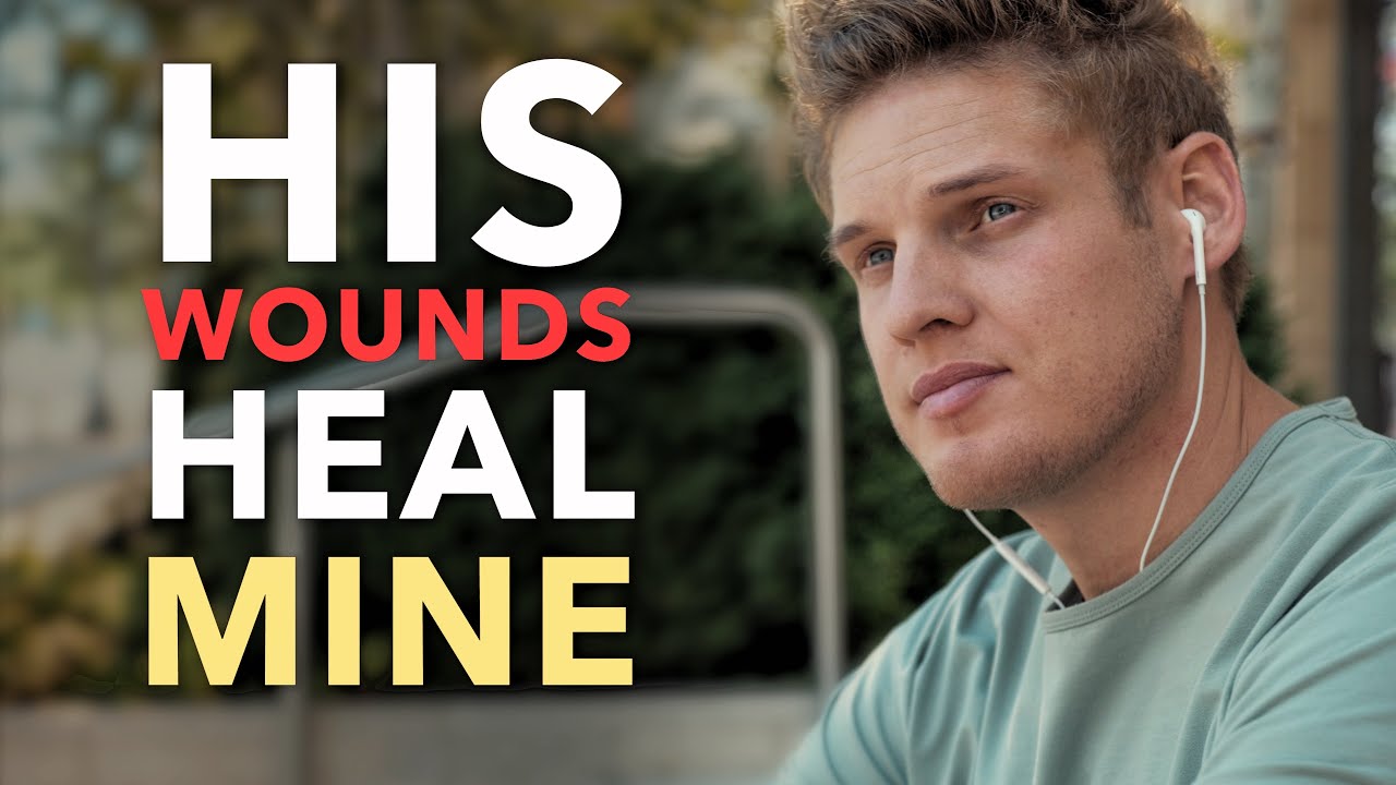 His Wounds Heal Mine - YouTube