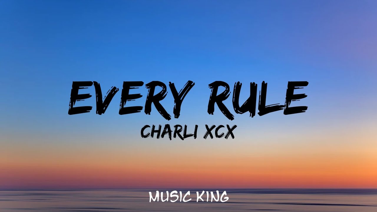 Charli XCX - Every Rule (Lyric Video) MUSIC KING - YouTube