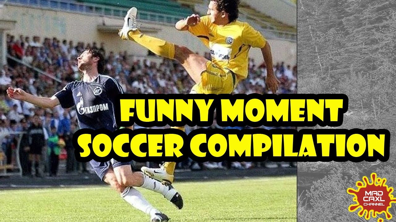 Soccer Funny Moment Compilation All Time - YouTube