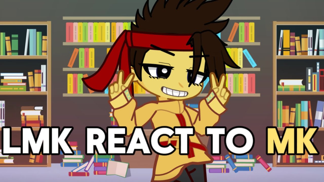 LMK react to MK - YouTube