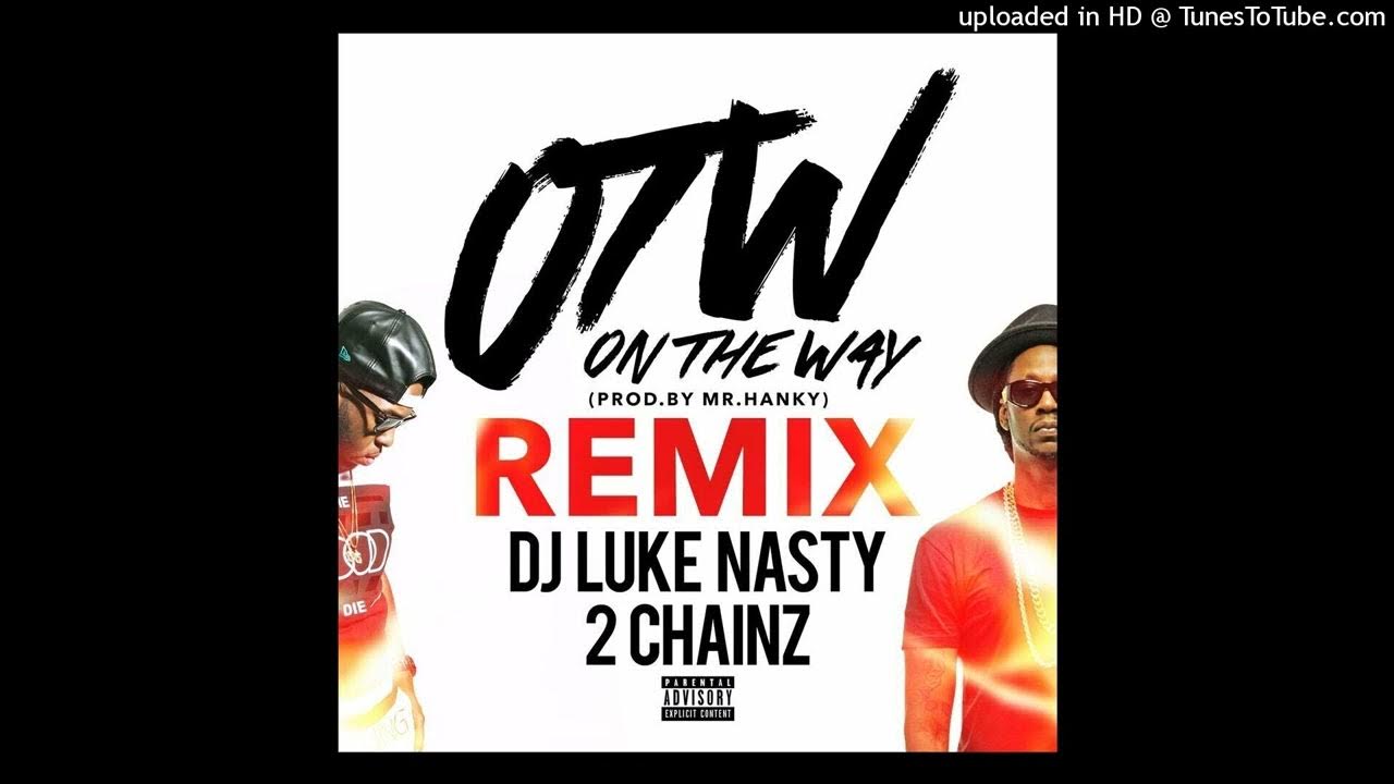 DJ Luke Nasty - OTW (Remix) (Feat. 2 Chainz) - YouTube