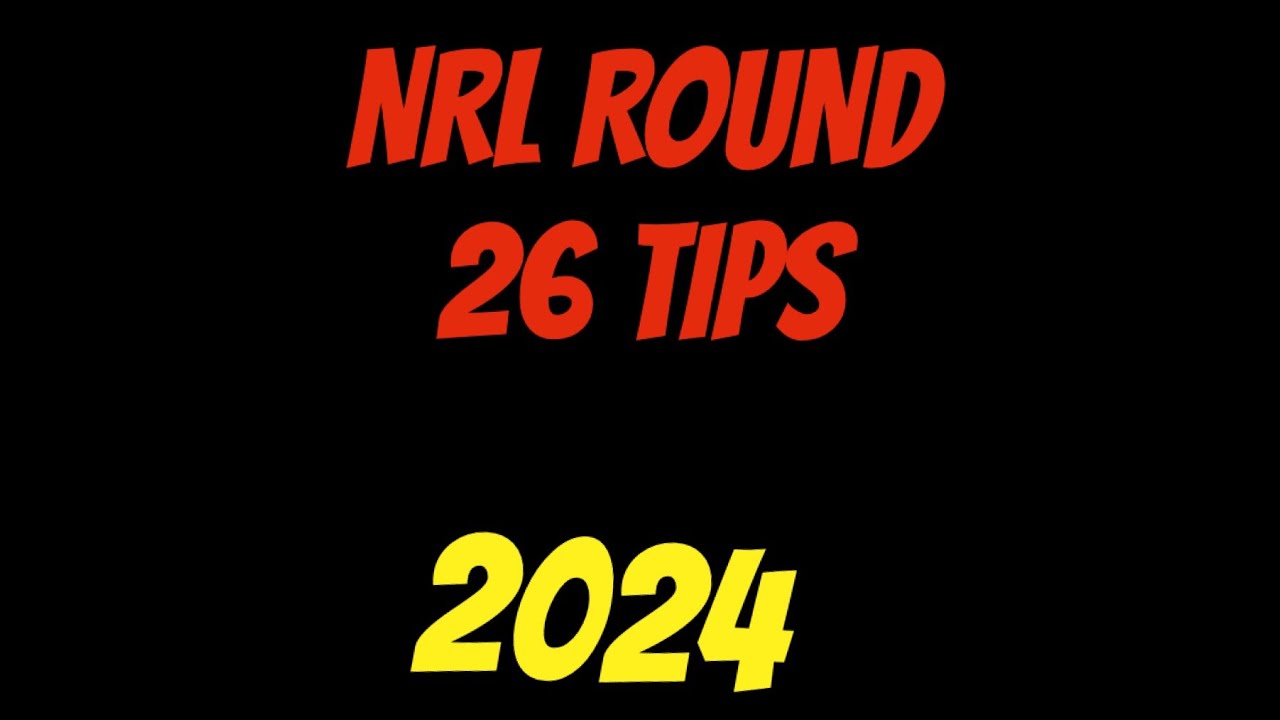 ROUND 26 NRL TIPS ~ - YouTube