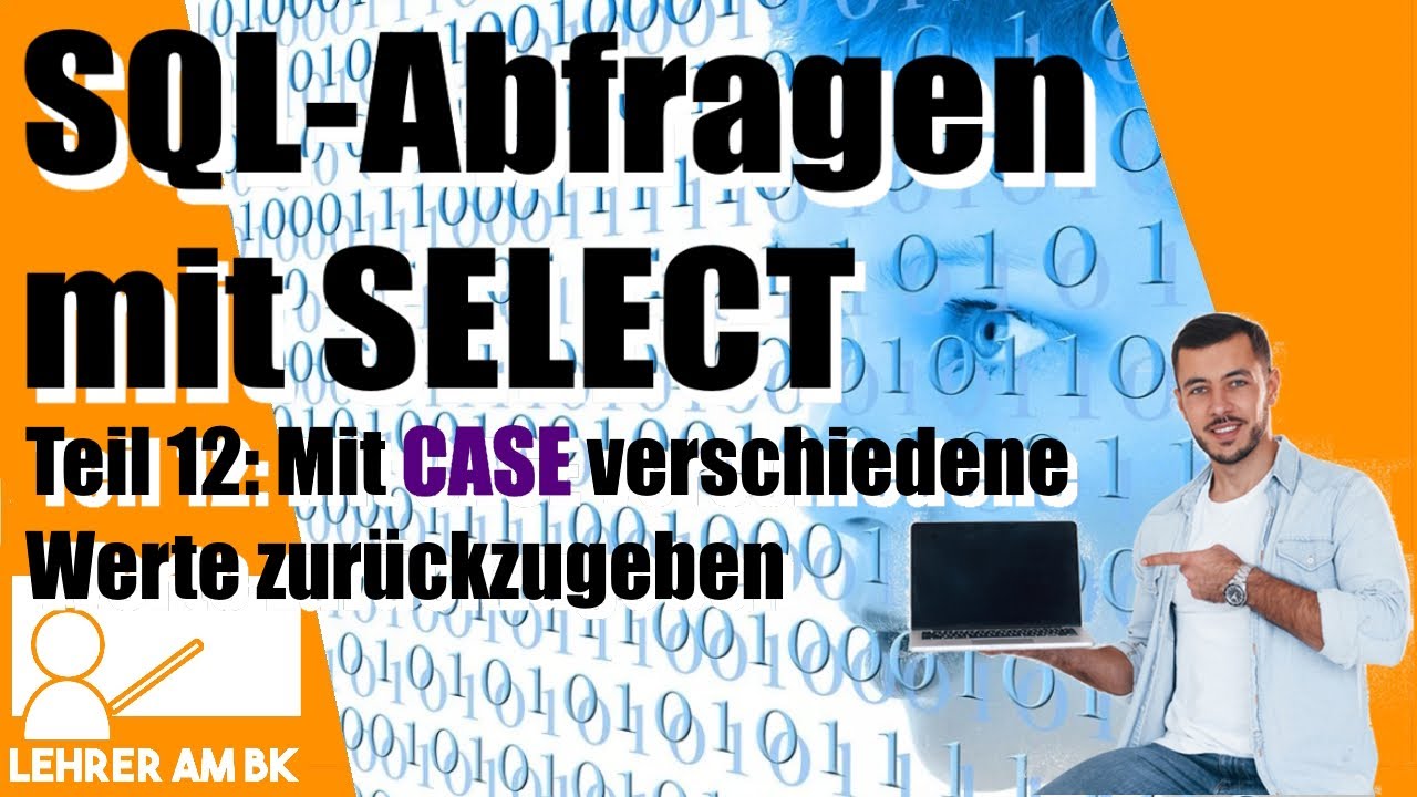 SQL-Abfragen mit SELECT - Teil 12: Die CASE Anweisung - YouTube