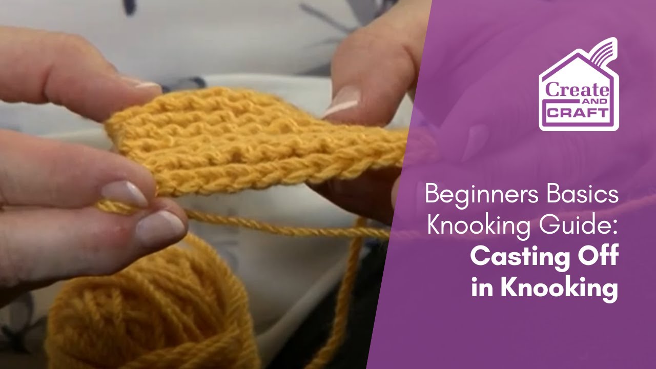 An Absolute Beginners Guide to Knooking: How to Cast Off | Knooking | Create and Craft - YouTube