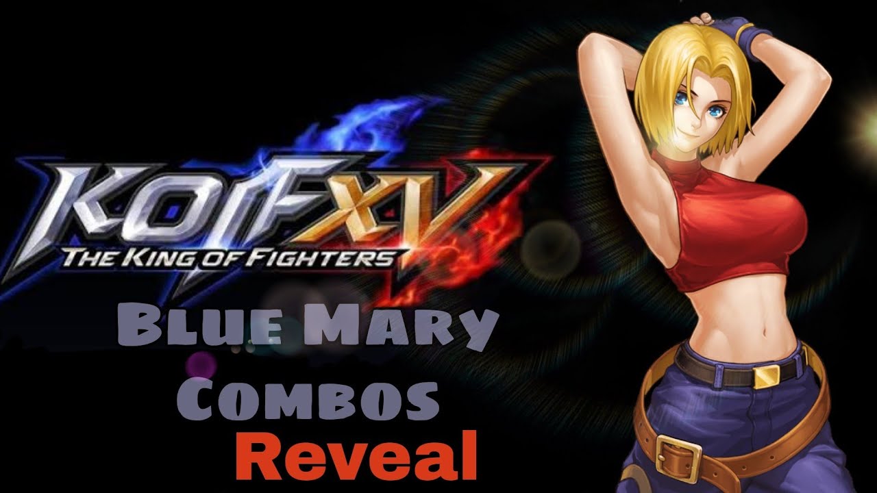 The King Of Fighter XV Blue Mary Combos Reveal KOF XV - YouTube