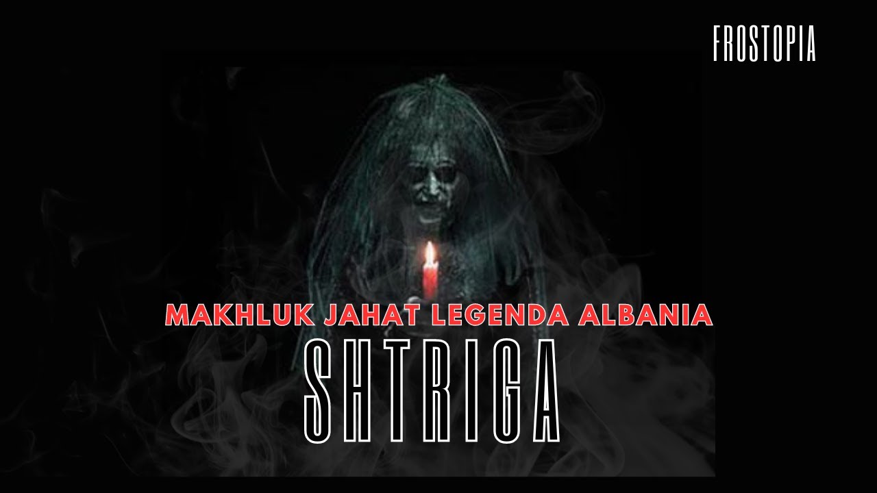 "SHTRIGA: Makhluk Jahat Legenda Albania" | DUNIA URBAN LEGEND - YouTube