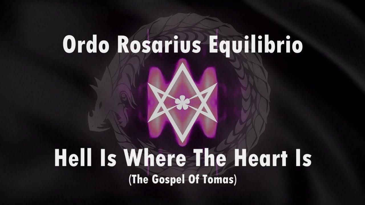 Ordo Rosarius Equilibrio - Hell Is Where The Heart Is (The Gospel Of ...