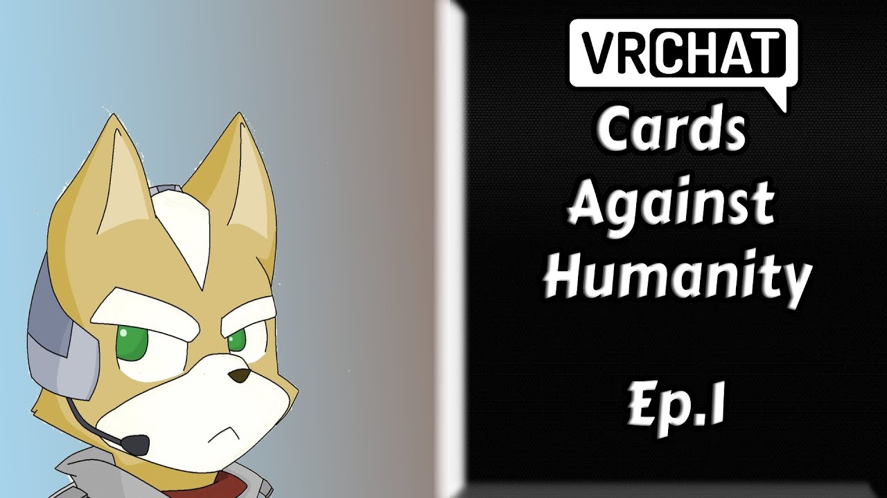 VRCHAT:Cards Against Humanity[Ep.1] play cards with your friends - YouTube