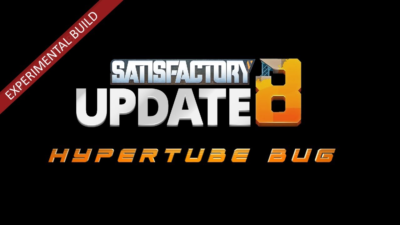 Satisfactory 8 Experimental Hypertube Bug - YouTube