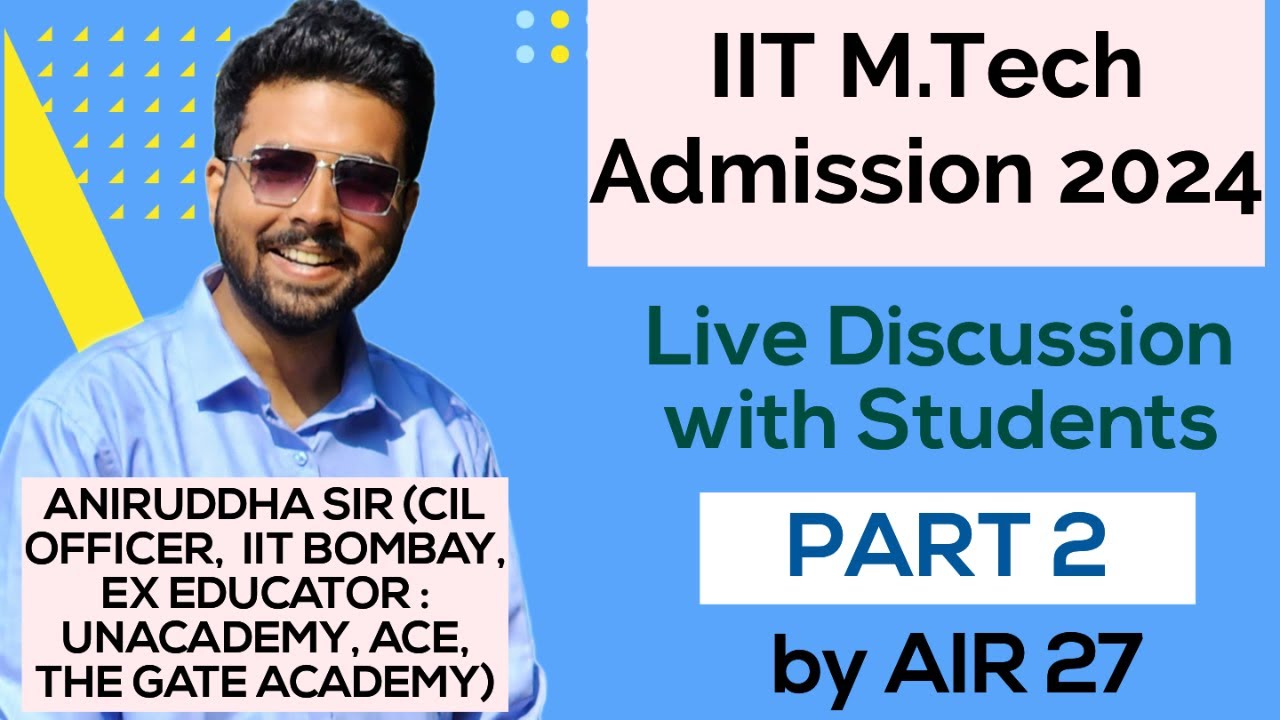 IIT M.Tech Admission 2024 : Post GATE Guidance - 2 #aniruddhasir #iit # ...