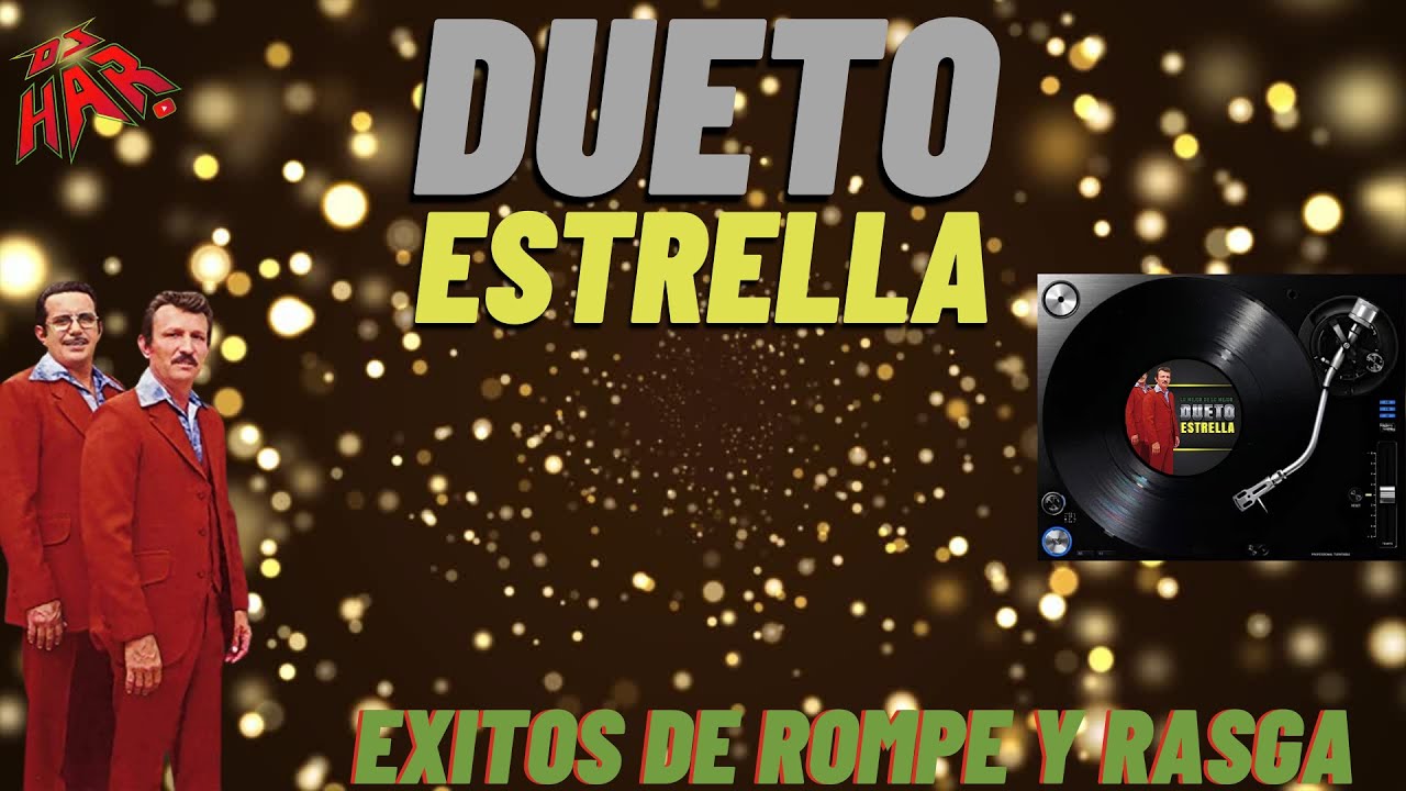 DUETO ESTRELLA LO MEJOR DE LO MEJOR EXITAZOS DE ROMPE Y RASGA - YouTube