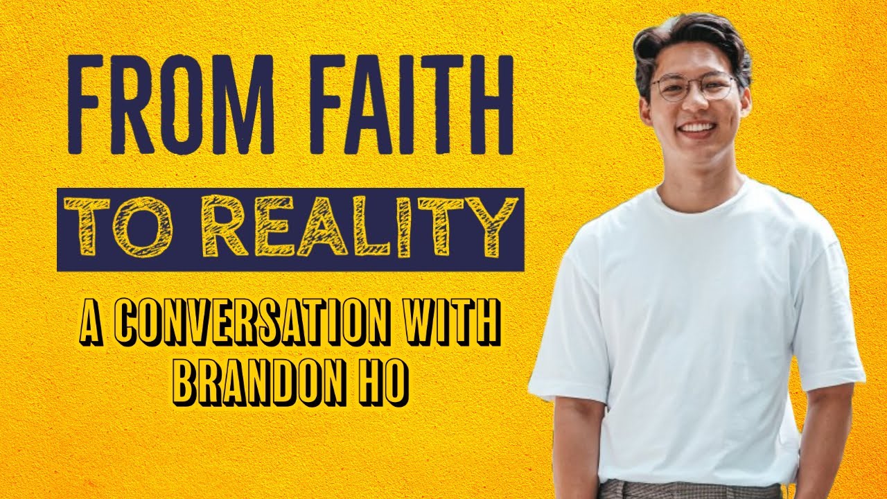 FROM FAITH TO REALITY | A conversation with Brandon Ho | @LetsGetRealMY ...