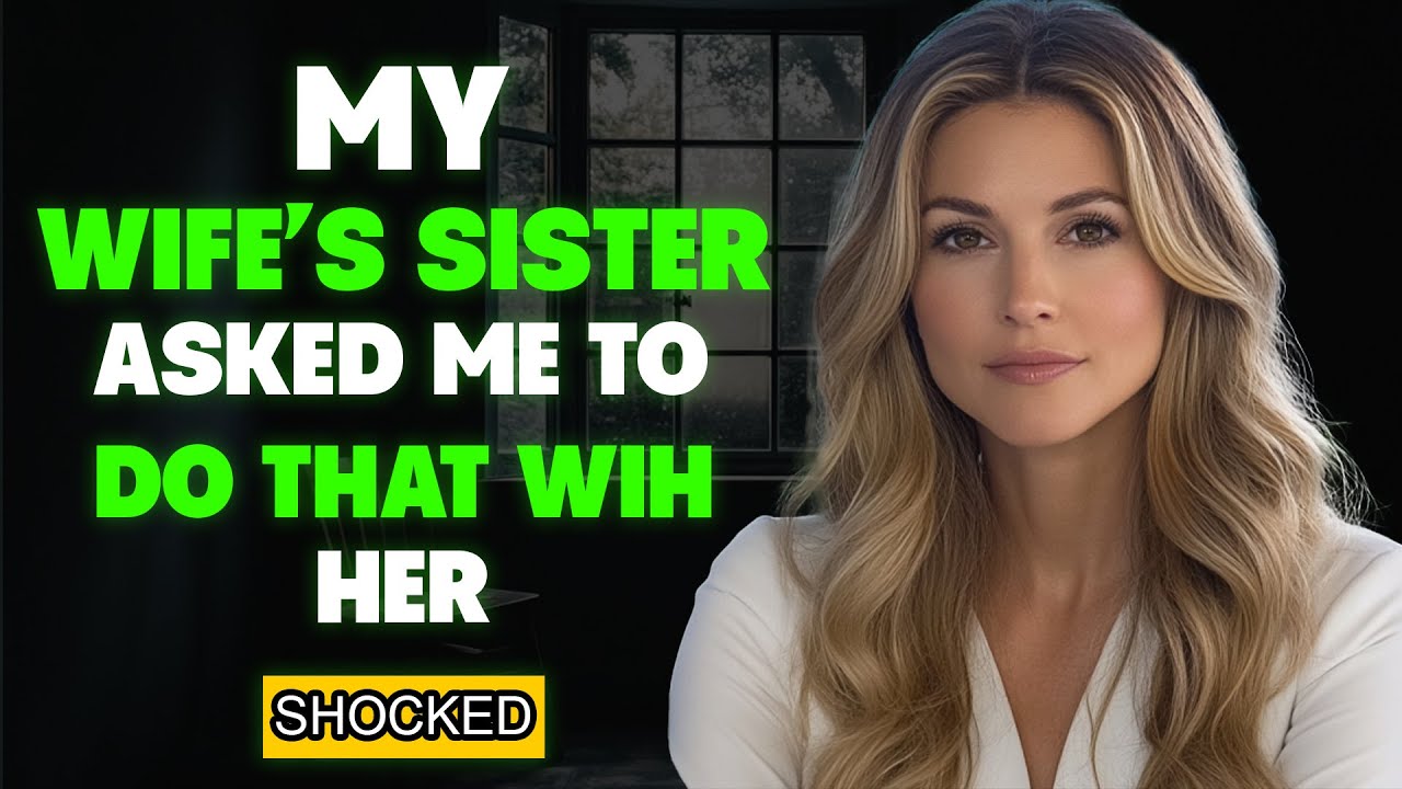 The wife's sister asked, Want to Taste My Body | A True Story of ...
