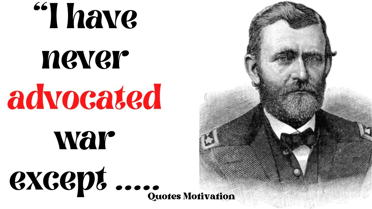 11 QUOTES FROM ULYSSES S .GRANT THAT ARE WORTH...life changing quotes ...