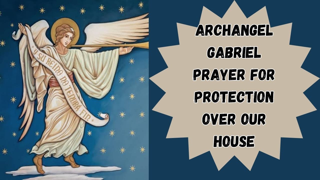 Archangel Gabriel Prayer For Protection Over Our House - YouTube