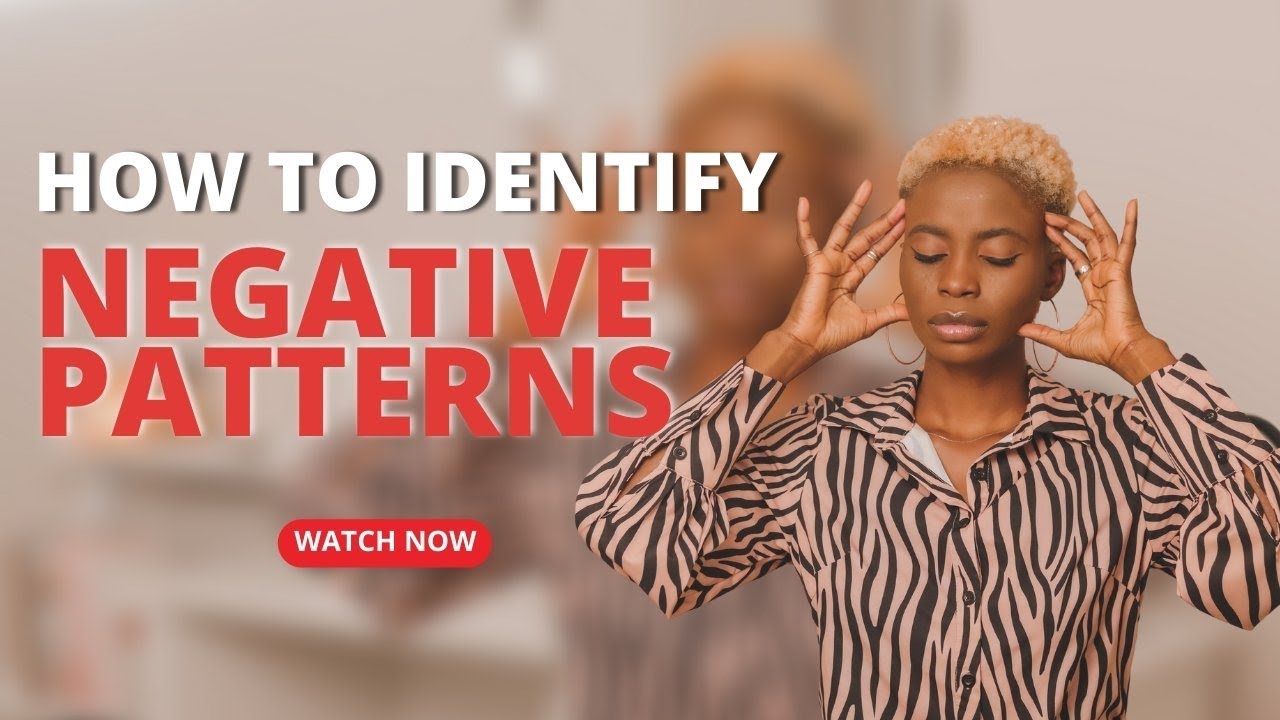 How To Identify Unhealthy Negative Patterns In Your Life As a Young ...