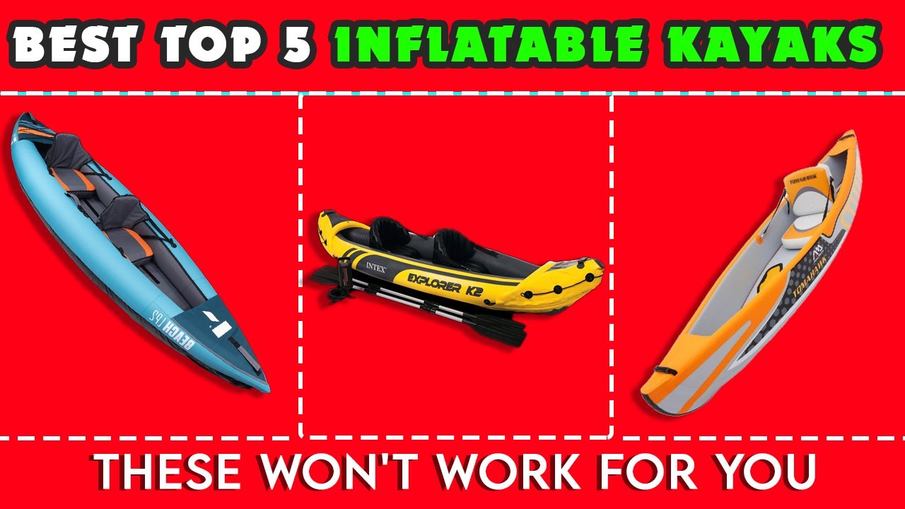 Top Best Inflatable Kayaks - 5 Best Ones Reviewed - YouTube
