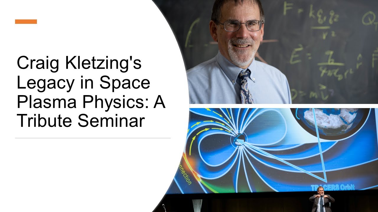 Craig Kletzing's Legacy in Space Plasma Physics: A Tribute Seminar ...