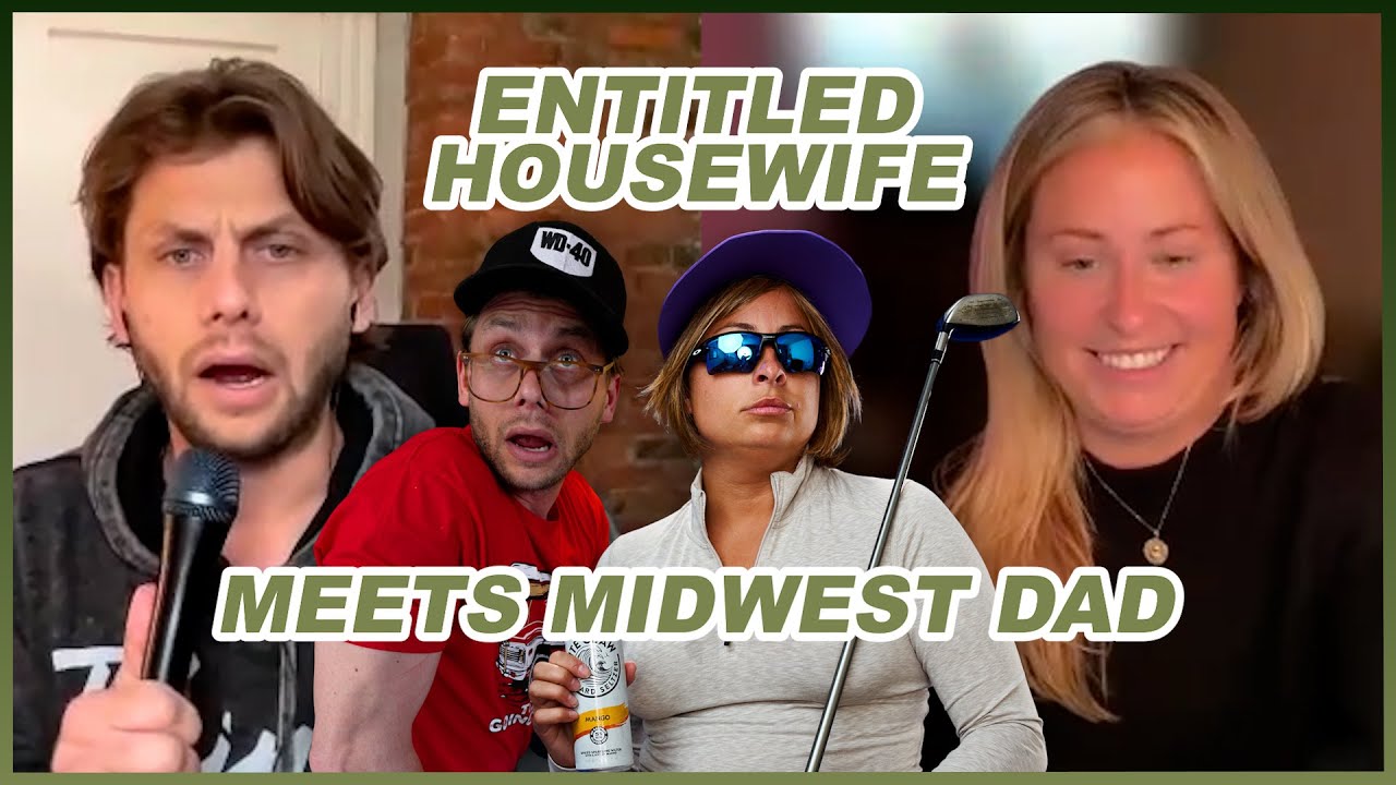 Entitled Housewife Meets Midwest Dad - YouTube