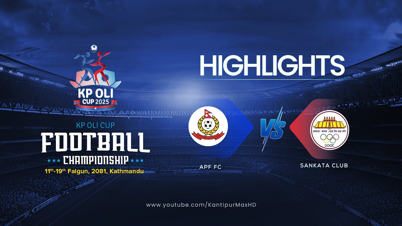 APF FC vs Sankata Club | HIGHLIGHTS | KP Oli Cup Football Championship ...
