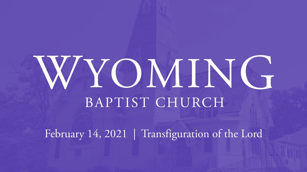 WBC Sunday Service - February 14, 2021 | Transfiguration of the Lord ...