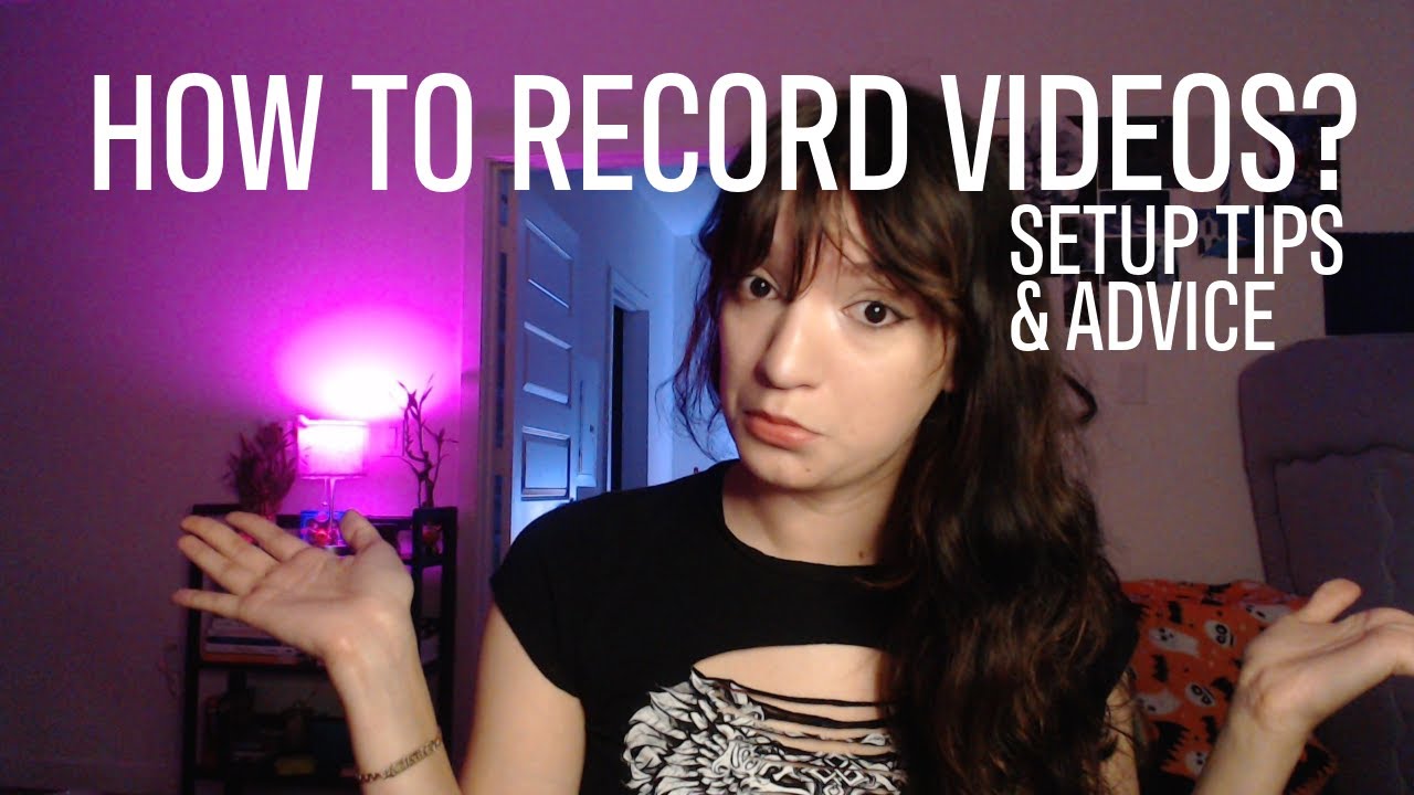 Tips on Recording Videos for Beginners - YouTube