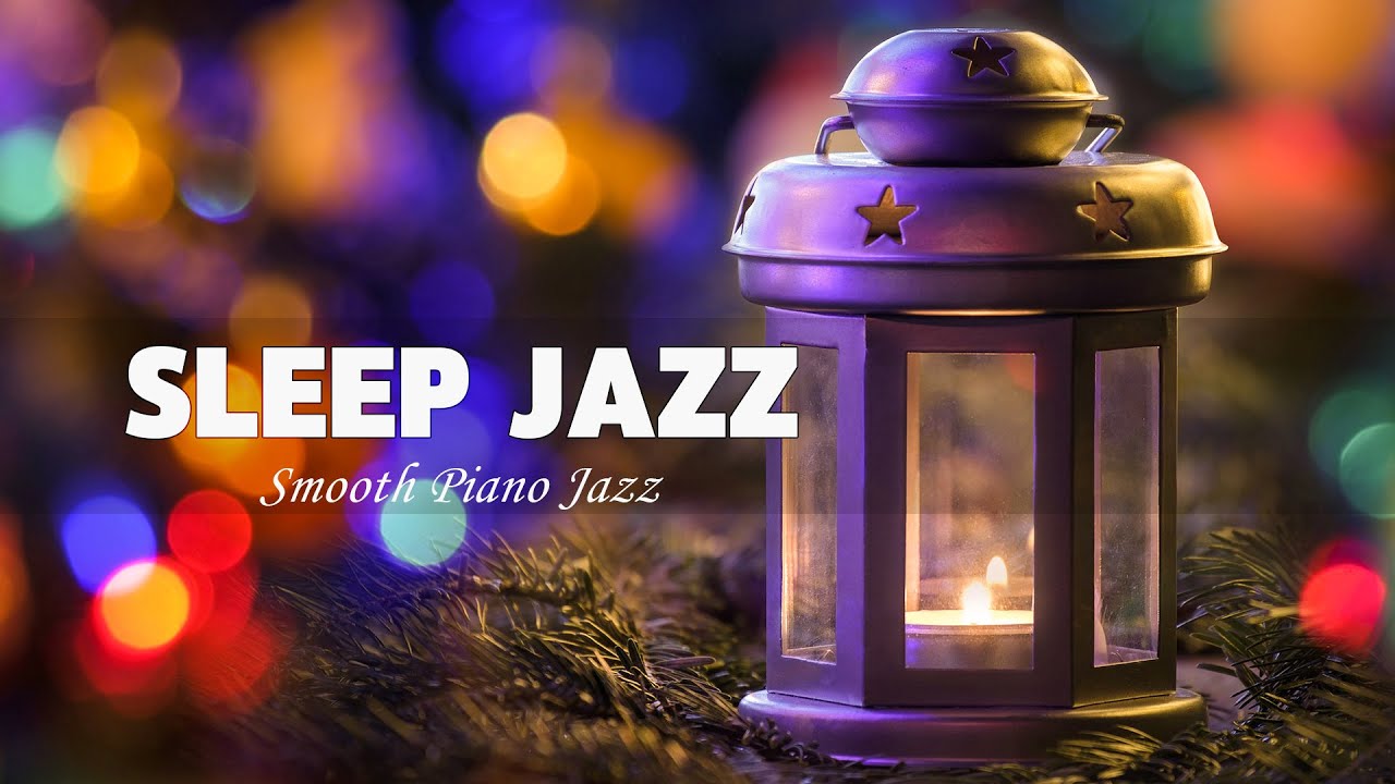 Smooth Piano Jazz Sleep Music - Exquisite Instrumental Jazz for sleep ...