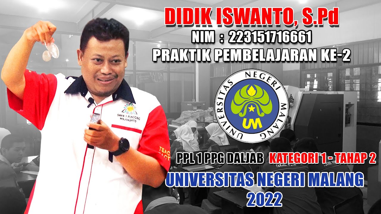 Video PPL 2 Didik Iswanto, PPG DALJAB KATEGORI 1 TAHAP 2 Tahun 2022 UNIVERSITAS NEGERI MALANG ...