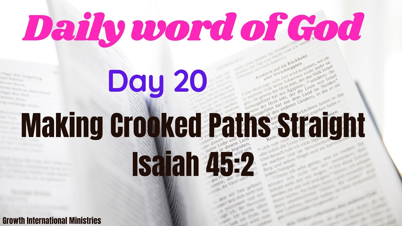 Daily Word of God Day 20 : Isaiah 45:2 Explained: Making Crooked Paths ...