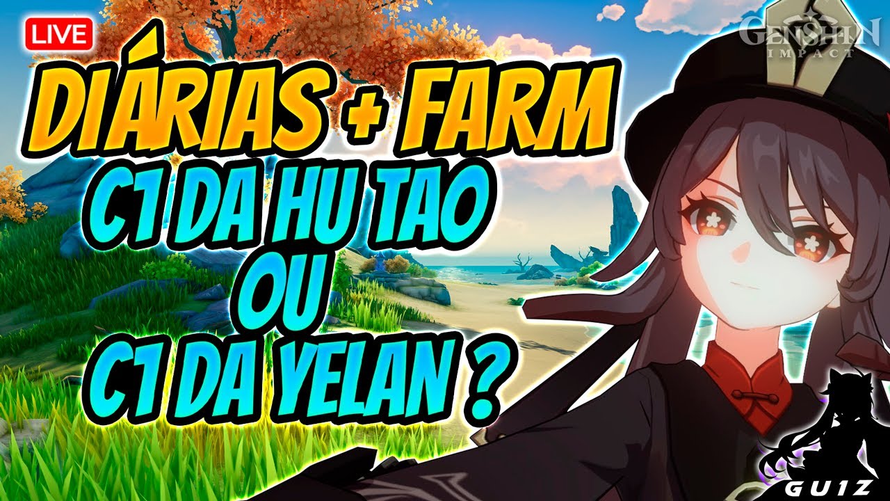 LIVE 168 🔴 Diárias + FARM ! C1 da HU TAO ou C1 da YELAN ? | GENSHIN ...
