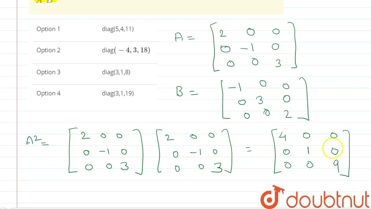 If A diag 2 1 3 B diag 1 3 2 n Then A 2 B 12 MATRICES If A diag 2 1 3 B diag 1 3 2 n Then A 2 B 12 MATRICES