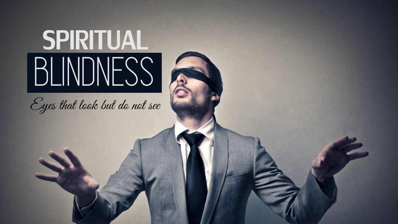 Spiritual Blindness - YouTube