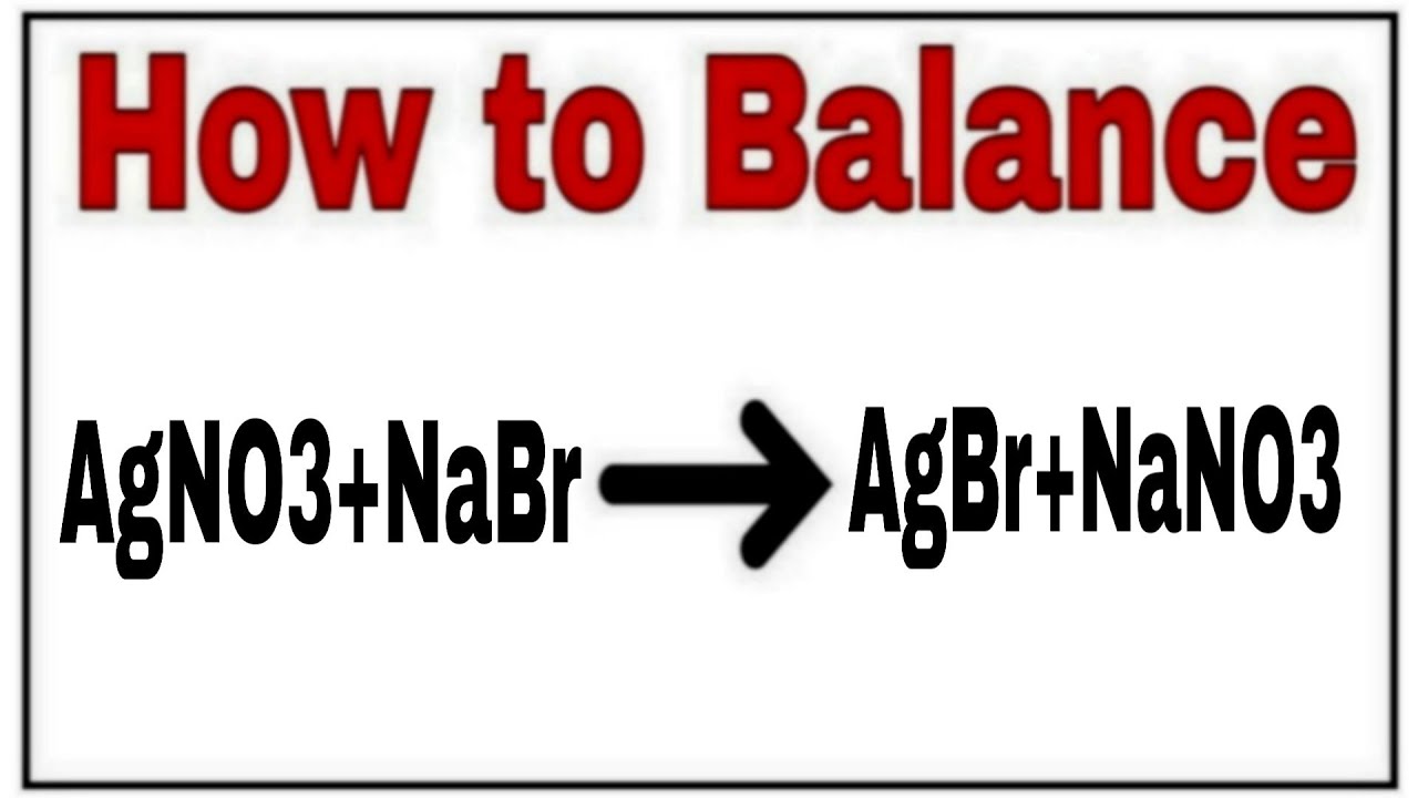 How to balance AgNO3+NaBr=AgBr+NaNO3|Chemical equation AgNO3+NaBr=AgBr ...