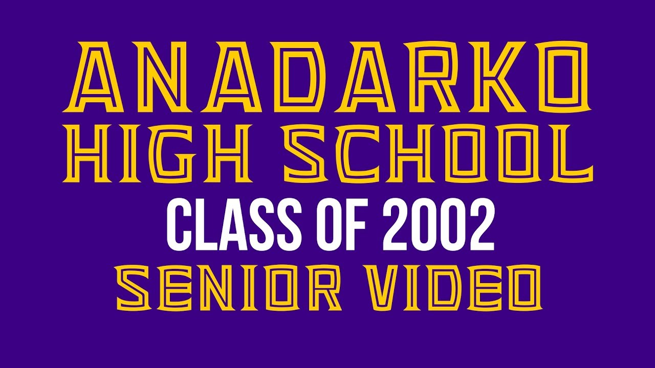 Anadarko High School - Class of 2002 Senior Video - YouTube