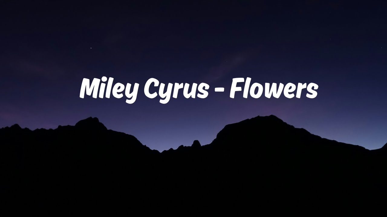 Miley Cyrus - Flowers (Lyric Video) - YouTube